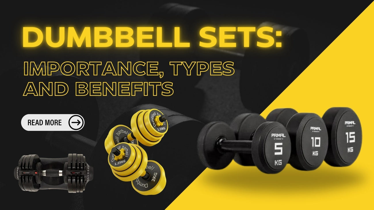 Dumbbell Sets : Importance, Types and Benefits